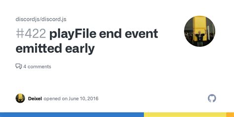 Playfile End Event Emitted Early · Issue 422 · Discordjsdiscordjs