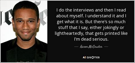 Aaron Mcgruder Quote I Do The Interviews And Then I Read About Myself