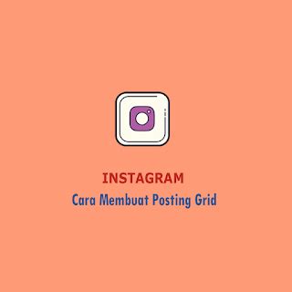 Cara Membuat Grid Instagram SINAUSE ID