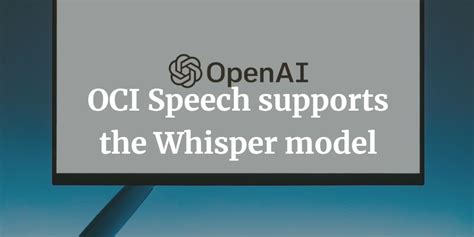Ben Greenberg On Linkedin Oci Speech Supports The Whisper Model Buff Ly 3uwndhn