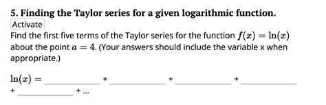 Solved 5 Finding The Taylor Series For A Given Logarithmic