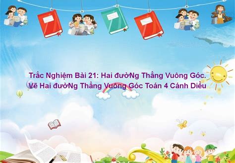 Trắc Nghiệm Bài 21 Hai đường Thẳng Vuông Góc Vẽ Hai đường Thẳng Vuông