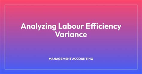 Analyzing Labour Efficiency Variance • Bcom Institute
