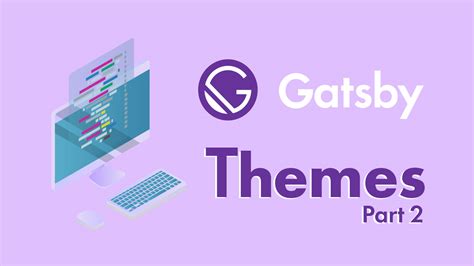 How To Create Your Own Gatsbyjs Theme Part Two Hash Interactive