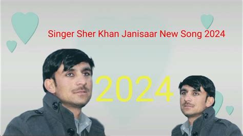 Singer Sher Khan Janisaar New Song 2024 Youtube