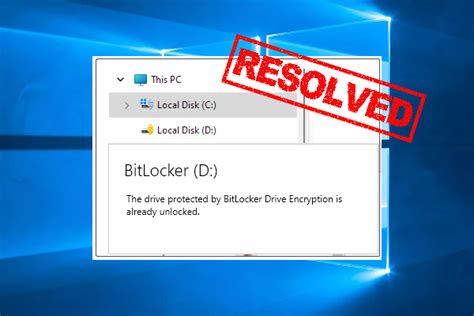 The Drive Protected By Bitlocker Is Already Unlocked [solved]