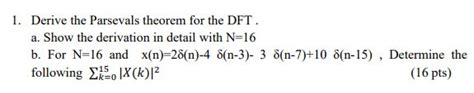 Solved 1 Derive The Parsevals Theorem For The DFT A Show Chegg Com