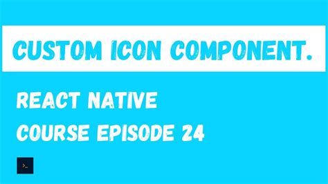 custom icon component react native beginner project course 24 youtube