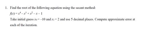 Solved 1 Find The Root Of The Following Equation Using The Chegg Com