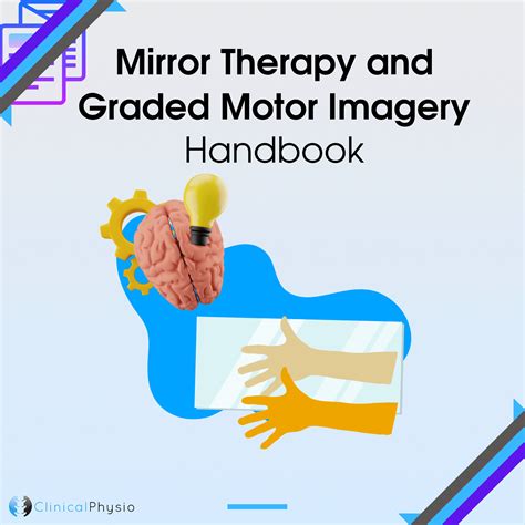 Mirror Therapy And Graded Motor Imagery Handbook Clinical Physio