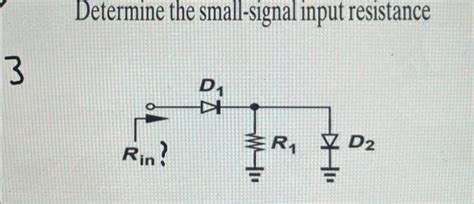 Solved Determine The Small Signal Input Resistance Chegg Com
