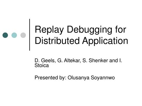 Ppt Replay Debugging For Distributed Application Powerpoint Presentation Id1721772