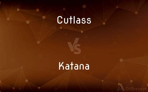 Cutlass Vs Katana — Whats The Difference