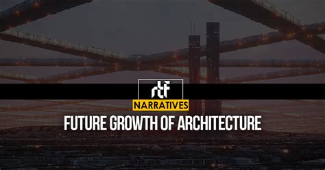 Future Growth Of Architecture Rtf Rethinking The Future