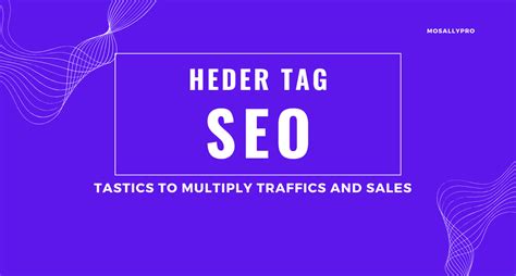 Mastering Seo The Power Of Header Tags