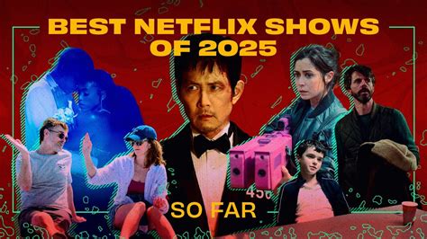 The Best Netflix Tv Shows Of 2025 So Far