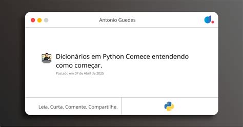 Dicionários Em Python Comece Entendendo Como Começar Antonio Guedes