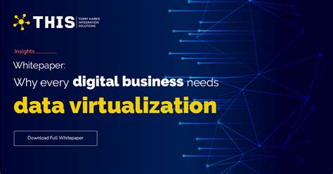 Whitepaper Why Every Digital Business Needs Data Virtualization