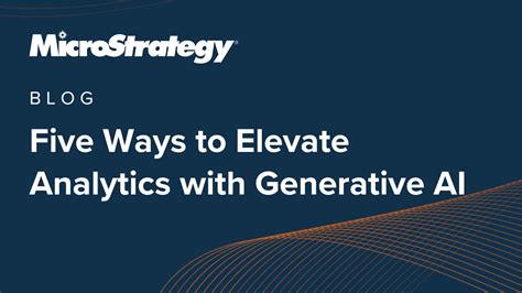 Five Ways To Elevate Analytics With Generative Ai