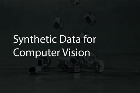 Vision Datasets Synthetic Data For Computer Vision