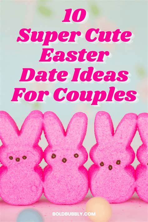10 Easter Date Ideas To Make Love Bloom Bold Bubbly