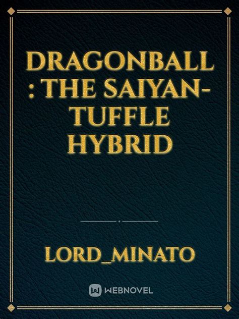 Dragonball The Saiyan Tuffle Hybrid Lordminato Webnovel