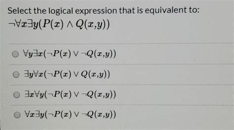 Solved Select The Logical Expression That Is Equivalent To