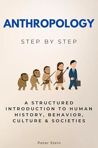 Anthropology Step By Step A Structured Introduction To Human History