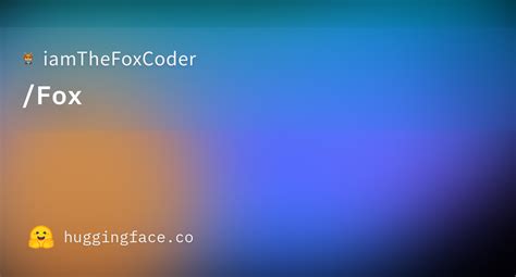Iamthefoxcoderfox · Hugging Face