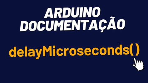 Aprenda A Usar A Função Delaymicroseconds No Arduino Youtube