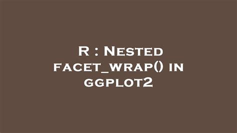 R Nested Facetwrap In Ggplot2 Youtube