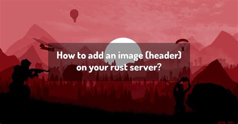 How To Add An Image Header On Your Rust Server Rust Guides