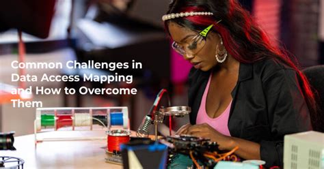 Common Challenges In Data Access Mapping And How To Overcome Them
