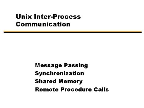 Unix Interprocess Communication Message Passing Synchronization Shared