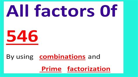 All Factors 0f 546 By Using Combinations And Prime Factorization Youtube