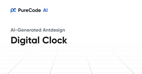 Build Great Antdesign Digital Clock Components Faster Using Ai Tools