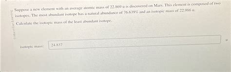 Solved Suppose A New Element With An Average Atomic Mass Of