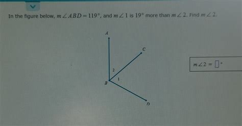 Solved In The Figure Below M∠abd119∘ And M∠1 Is 19∘ More