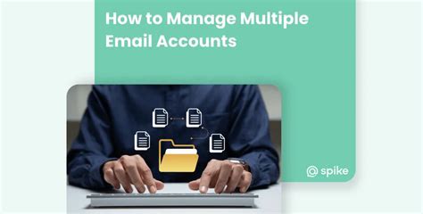 7 efficient ways to manage multiple email accounts spike