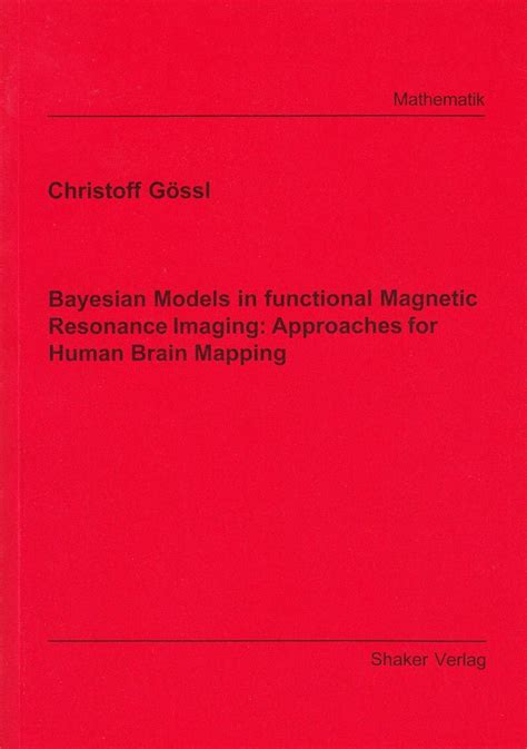 Bayesian Models In Functional Magnetic Resonance Imaging Approaches For Human Brain Mapping