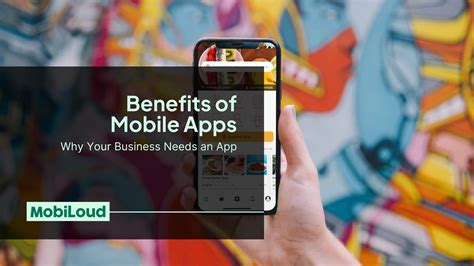 7 Benefits Of Mobile Apps Why Your Business Needs An App Mobiloud