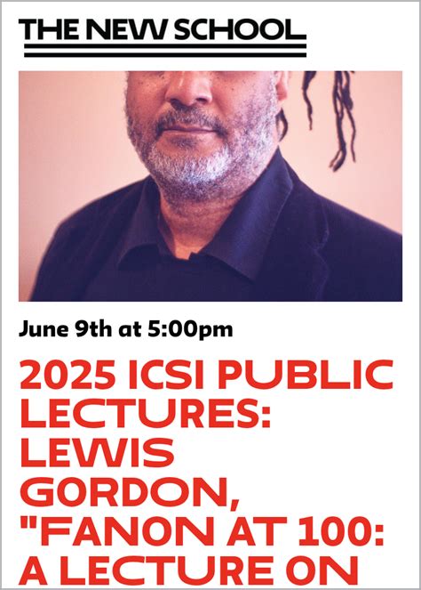 2025 Icsi Public Lectures Lewis Gordon Fanon At 100 A Lecture On