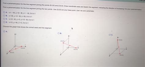 Solved Find A Parametrization For The Line Segment Joining