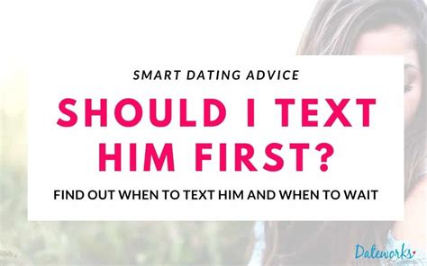 Should I Text Him First When To Text Him And When To Wait