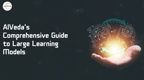 Ai Vedas Comprehensive Guide To Large Learning Models Aiveda