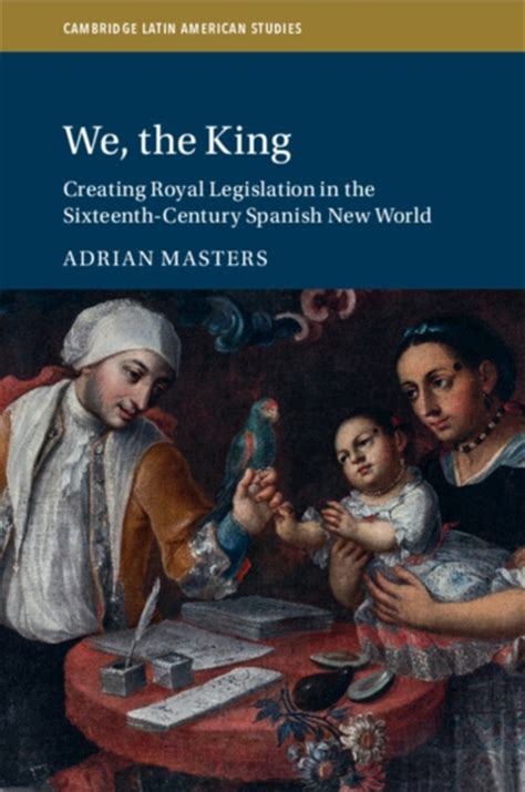 Masters Adrian We The King Creating Royal Legislation In The