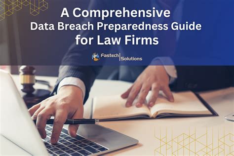 A Comprehensive Data Breach Preparedness Guide For Law Firms Fastech Solutions
