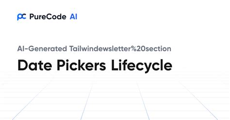 Build Great Tailwindewsletter20section Date Pickers Lifecycle Components Faster Using Ai Tools