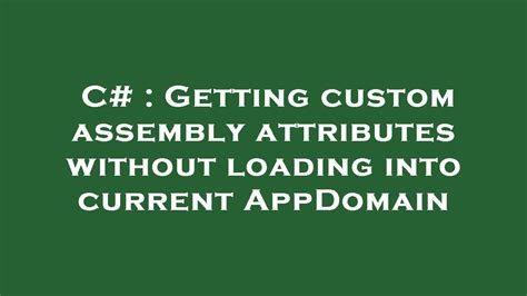 C Getting Custom Assembly Attributes Without Loading Into Current Appdomain Youtube