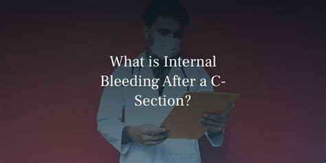 What Are Common Signs Of Internal Bleeding After A C Section